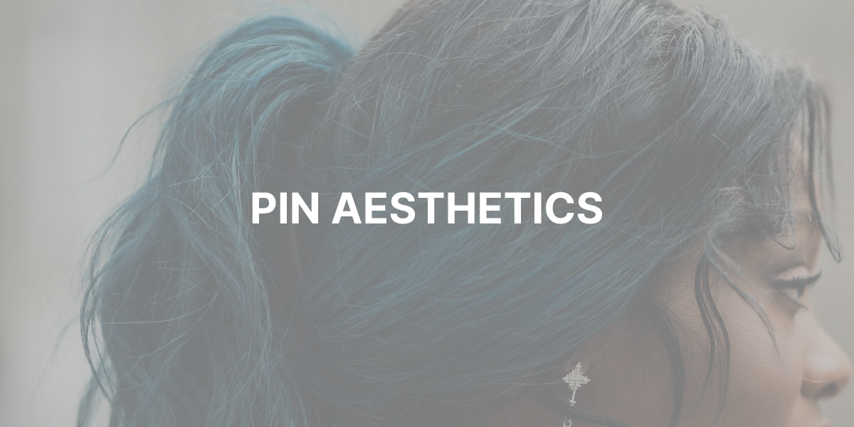 PIN AESTHETICS